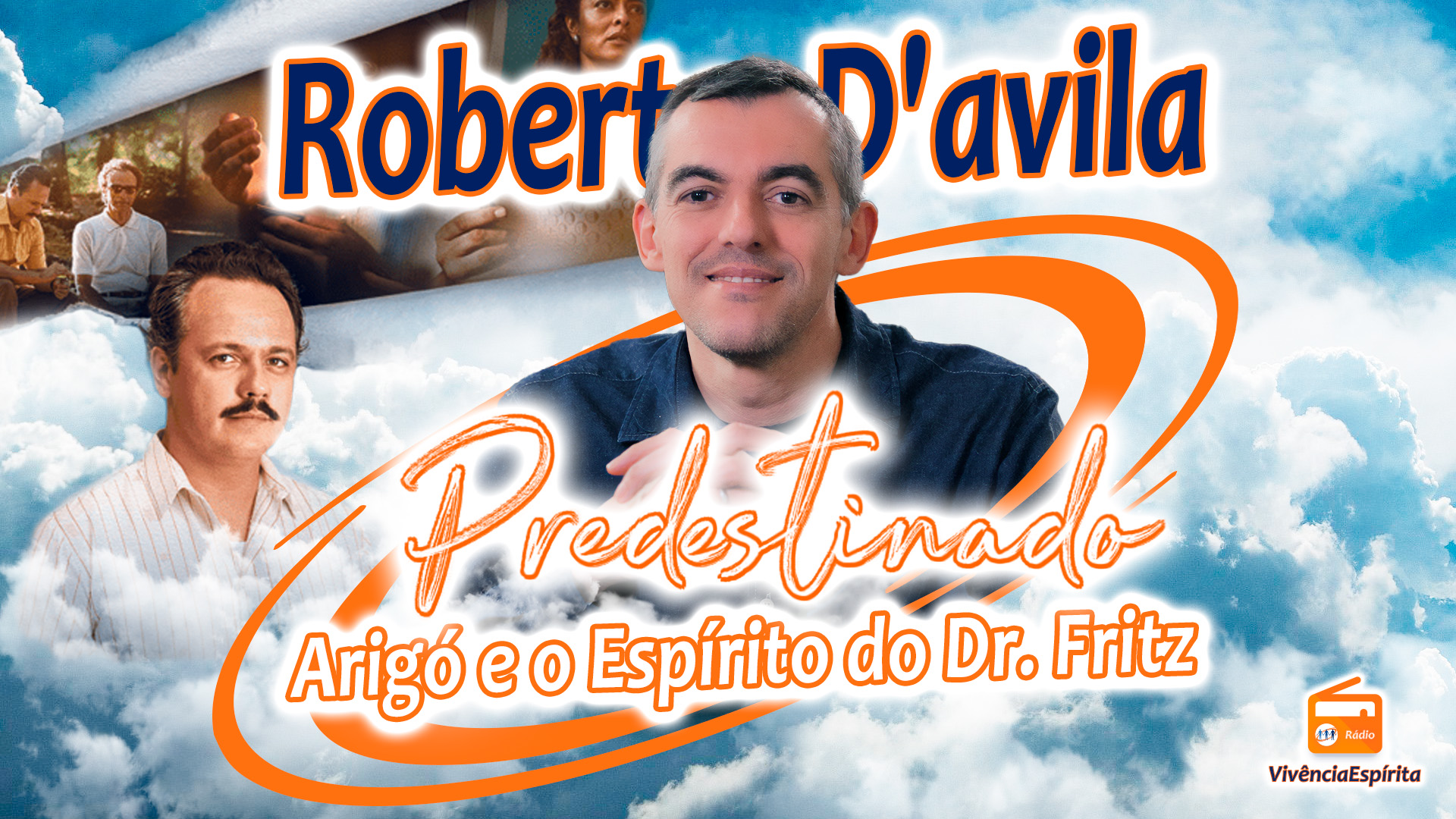 Predestinado - Arigó e o espírito do Dr. Fritz com Roberto D'avila #895