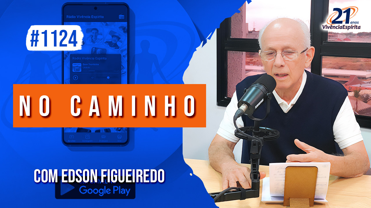 No Caminho | com Edson Figueiredo - Ep. 1124